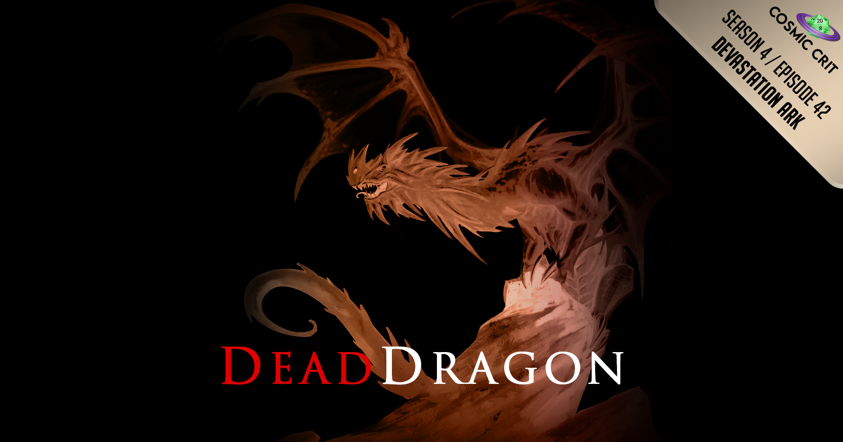 S4 | 241: Dead Dragon - Cosmic Crit: A Starfinder Actual Play Podcast